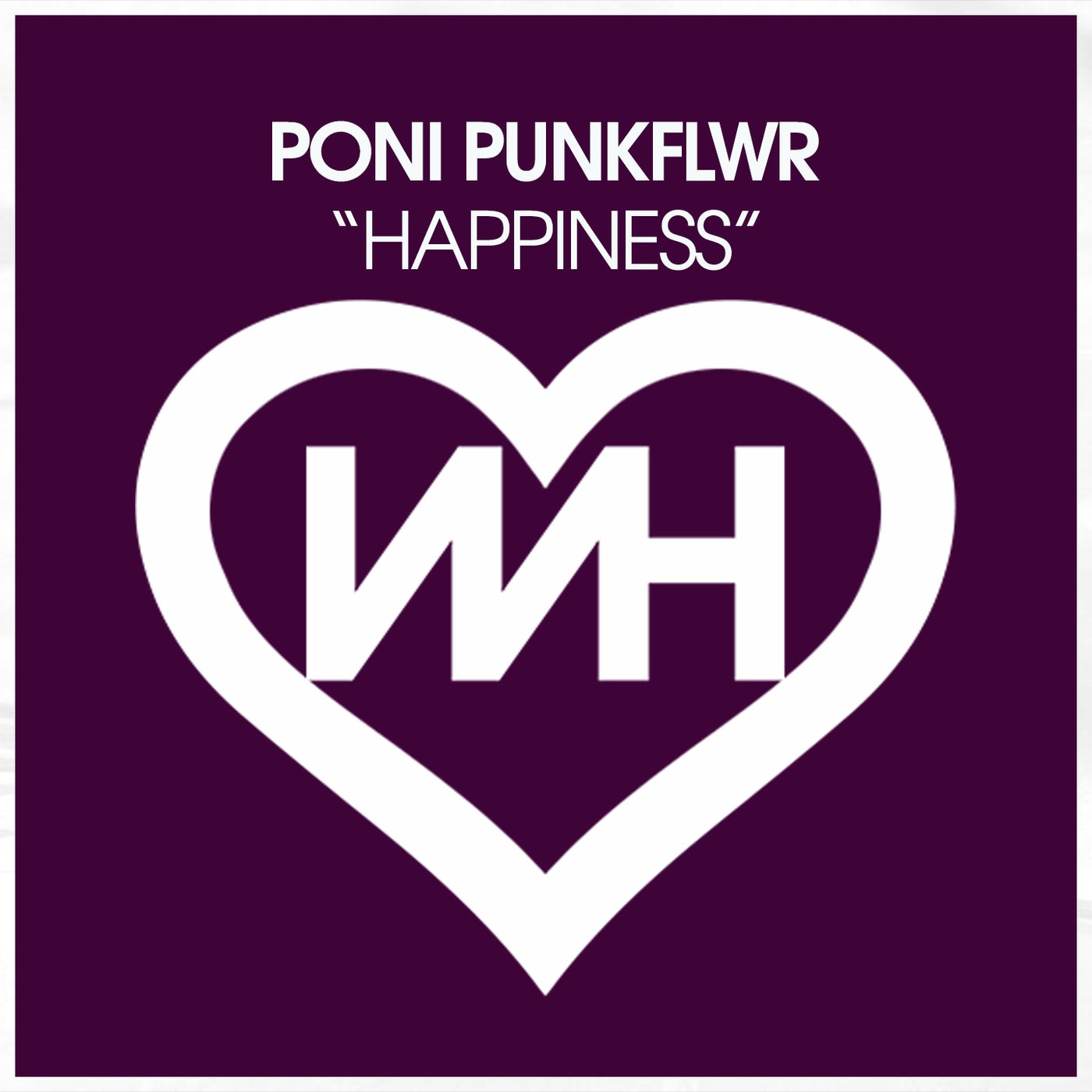 Poni PunkFlwr - Happiness (Original Mix) [WH Records] | Music ...
