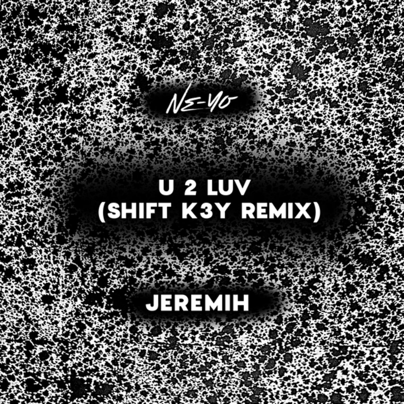 Ne-Yo, Jeremih, Shift K3Y - U 2 Luv (Shift K3Y Remix) [Motown Records ...