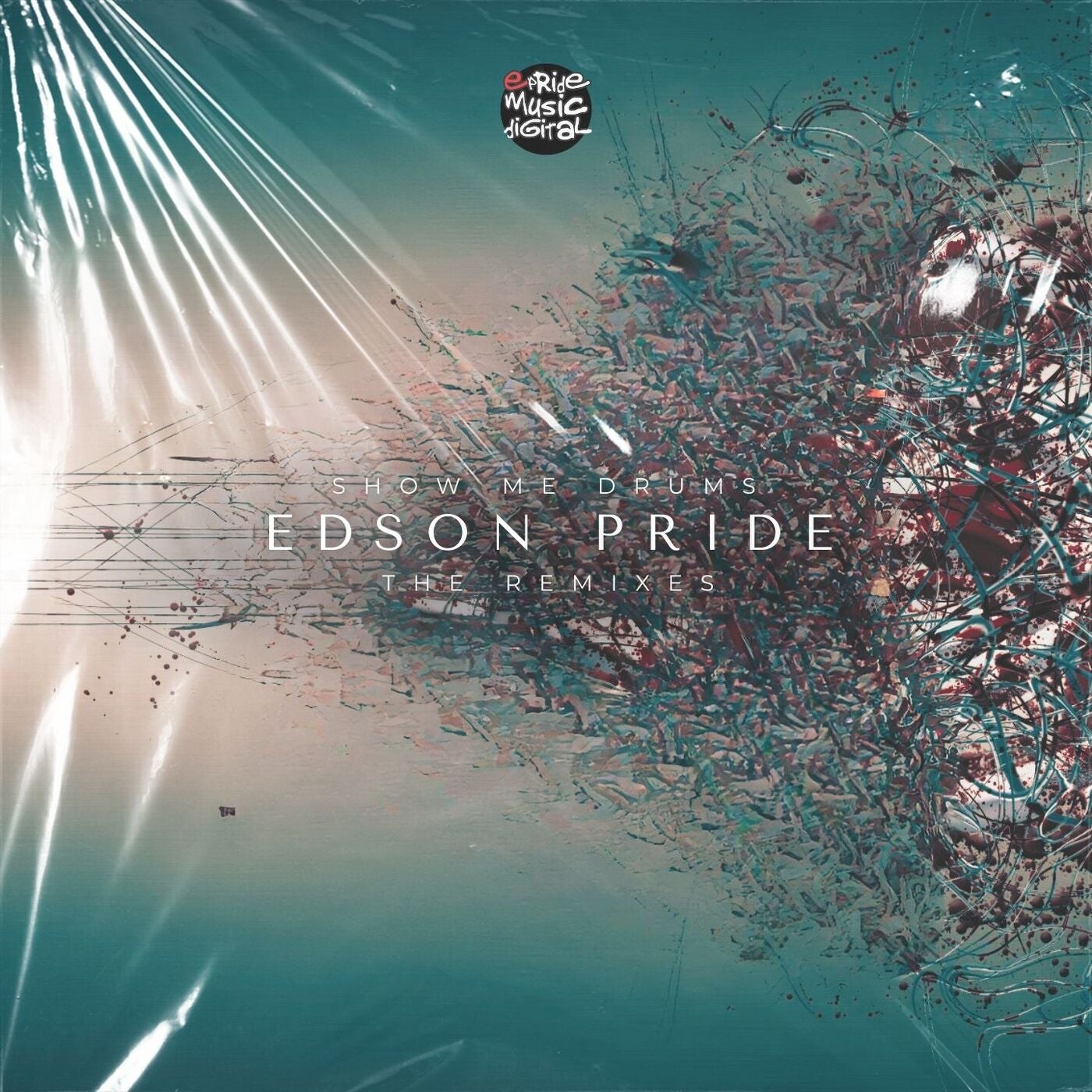 Edson Pride - Show Me Drums (The Remixes) [EPride Music Digital ...