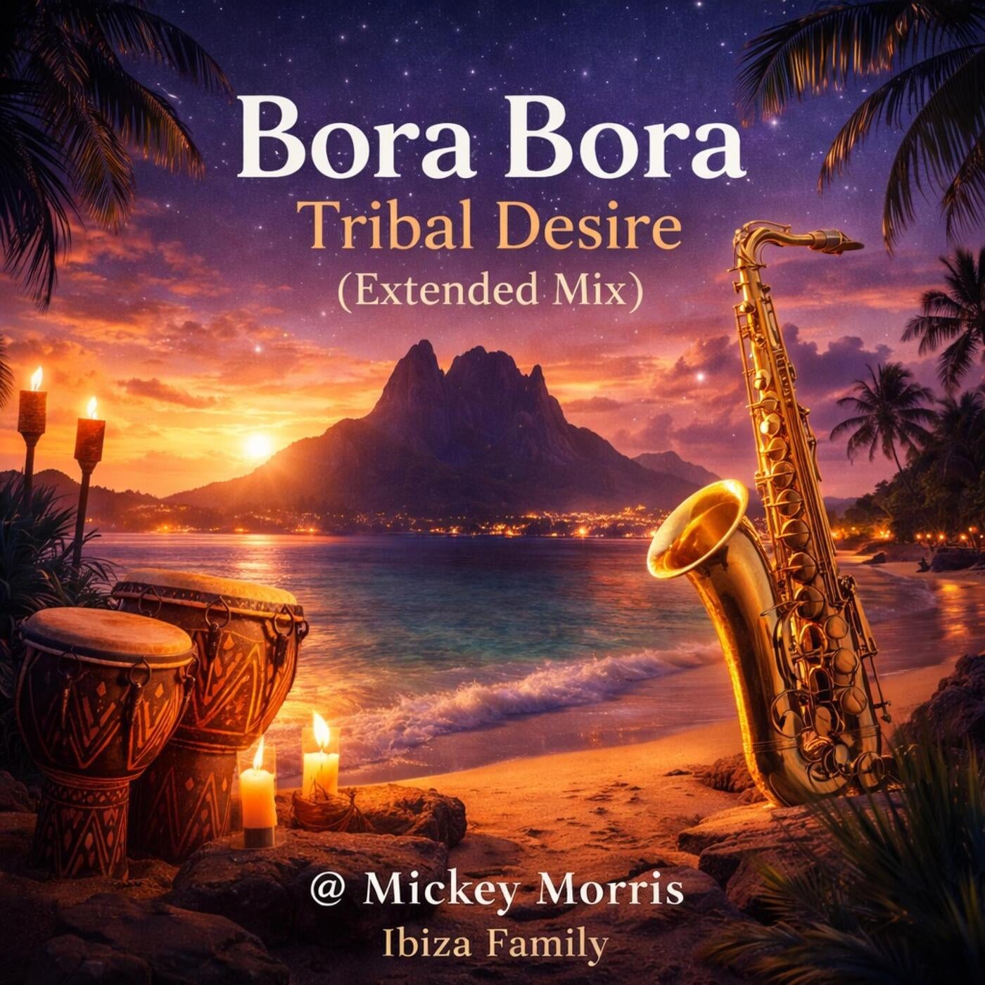 Mickey Morris - BORA BORA TRIBAL DESIRE (Original Mix) [DistroKid ...