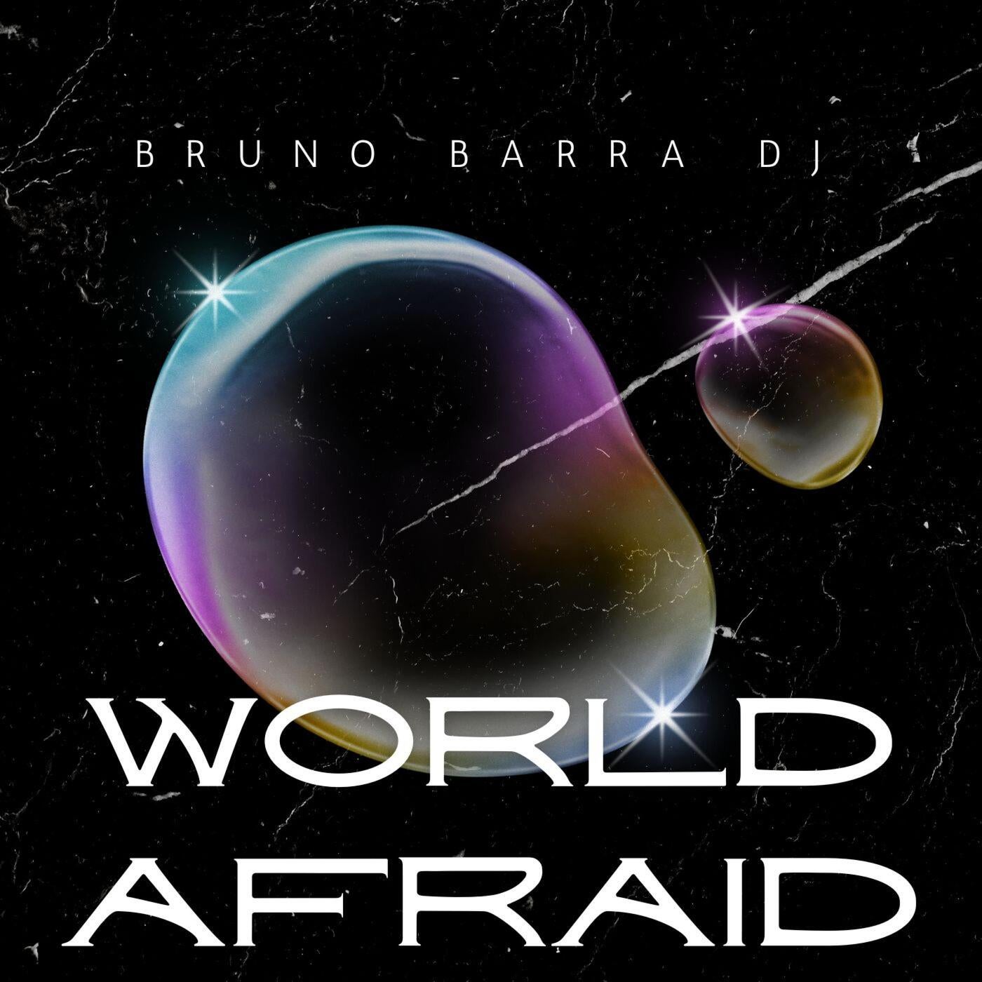 Bruno Barra Dj - WORLD AFRAID [DistroKid] | Music & Downloads on Beatport