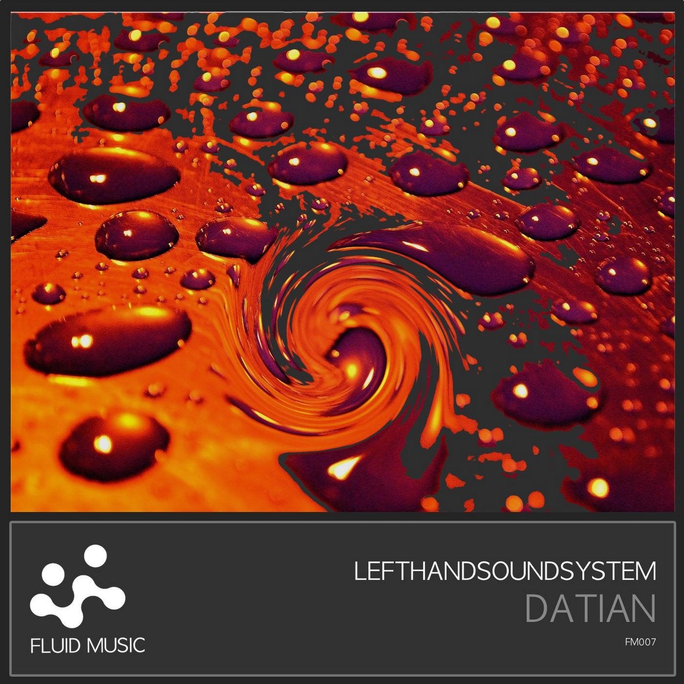 lefthandsoundsystem - DATIAN [Fluid Music] | Music & Downloads on Beatport