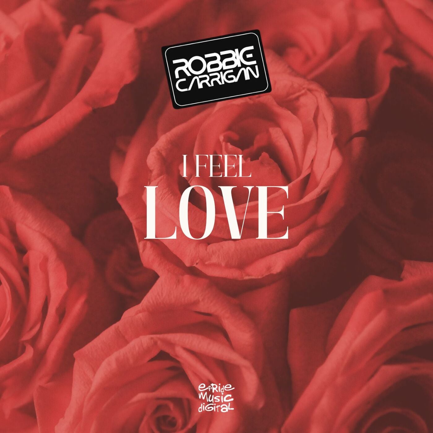 Robbie Carrigan - I Feel Love [EPride Music Digital] | Music ...