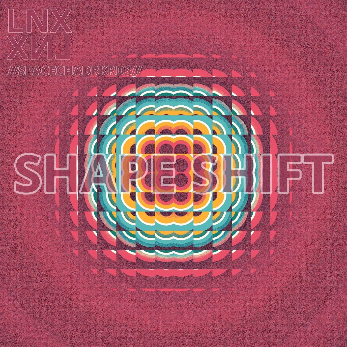LNXXNL - SHAPE SHIFT [DistroKid] | Music & Downloads on Beatport