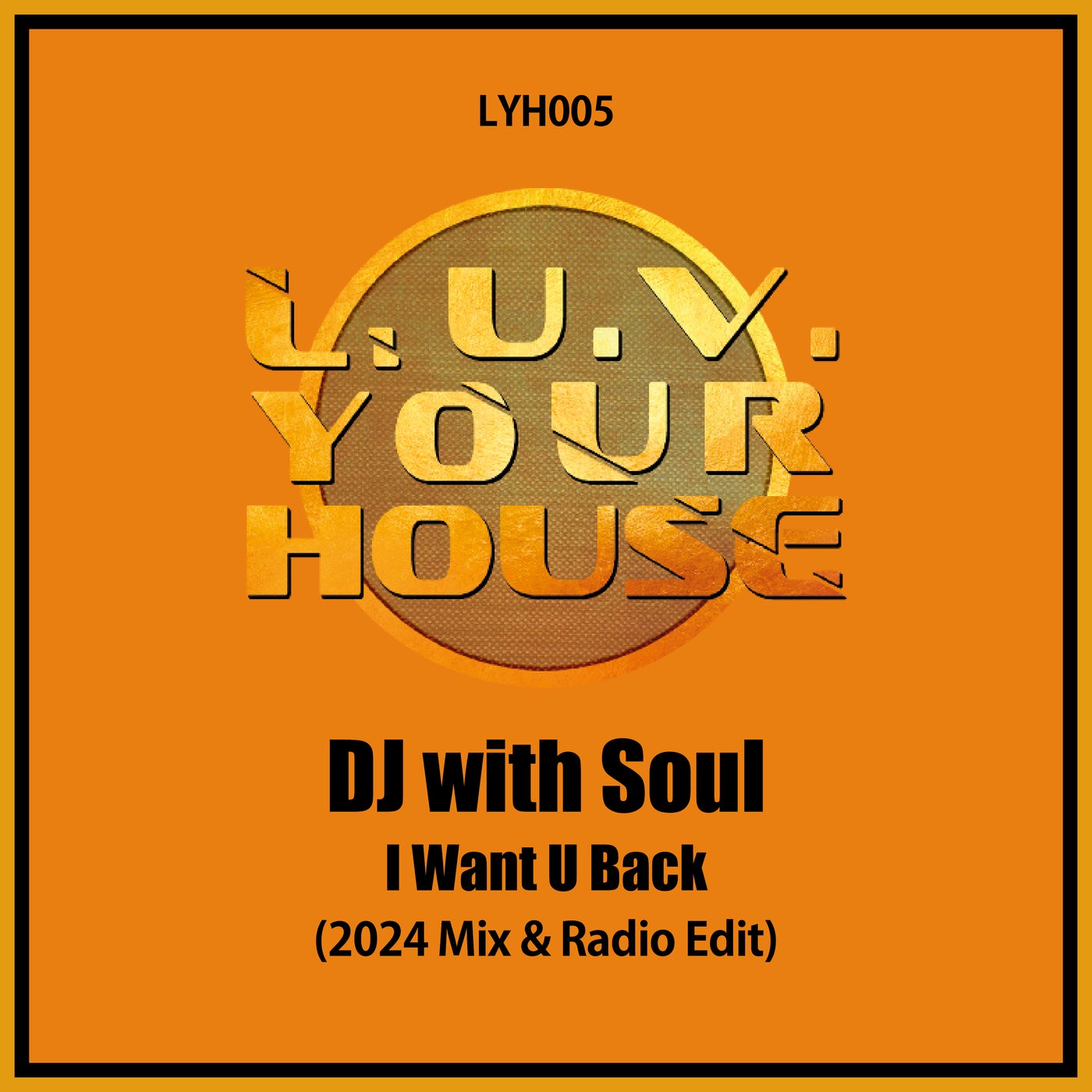 Dj with Soul - I Want U Back (2024 Mixes) [LUV Your House] | Music ...