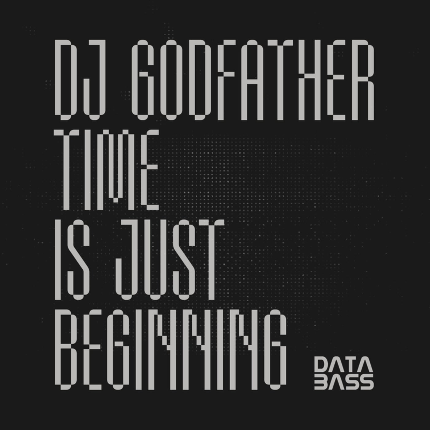 DJ Godfather - Time Is Just Beginning [Databass Records] | Music ...