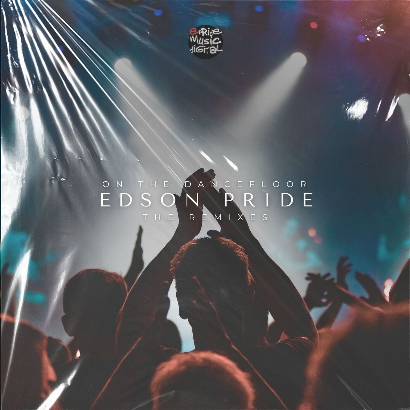 Edson Pride - On The Dancefloor (The Remixes) [EPride Music Digital ...