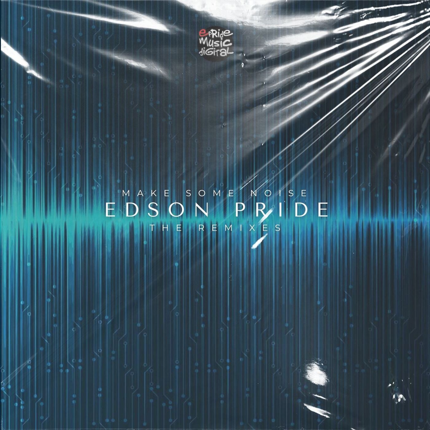 Edson Pride - Make Some Noise (The Remixes) [EPride Music Digital ...
