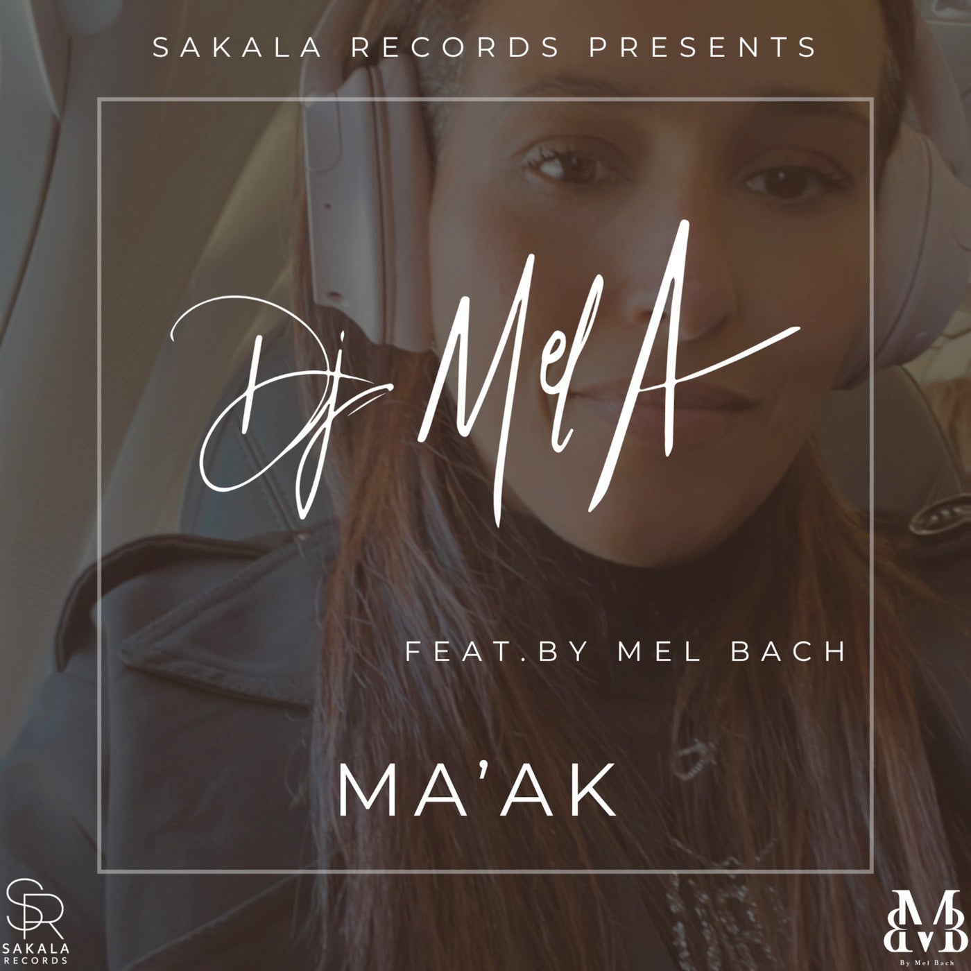 DJ Mel-A, By Mel Bach - Ma'ak (feat. By Mel Bach) [Sakala Records ...