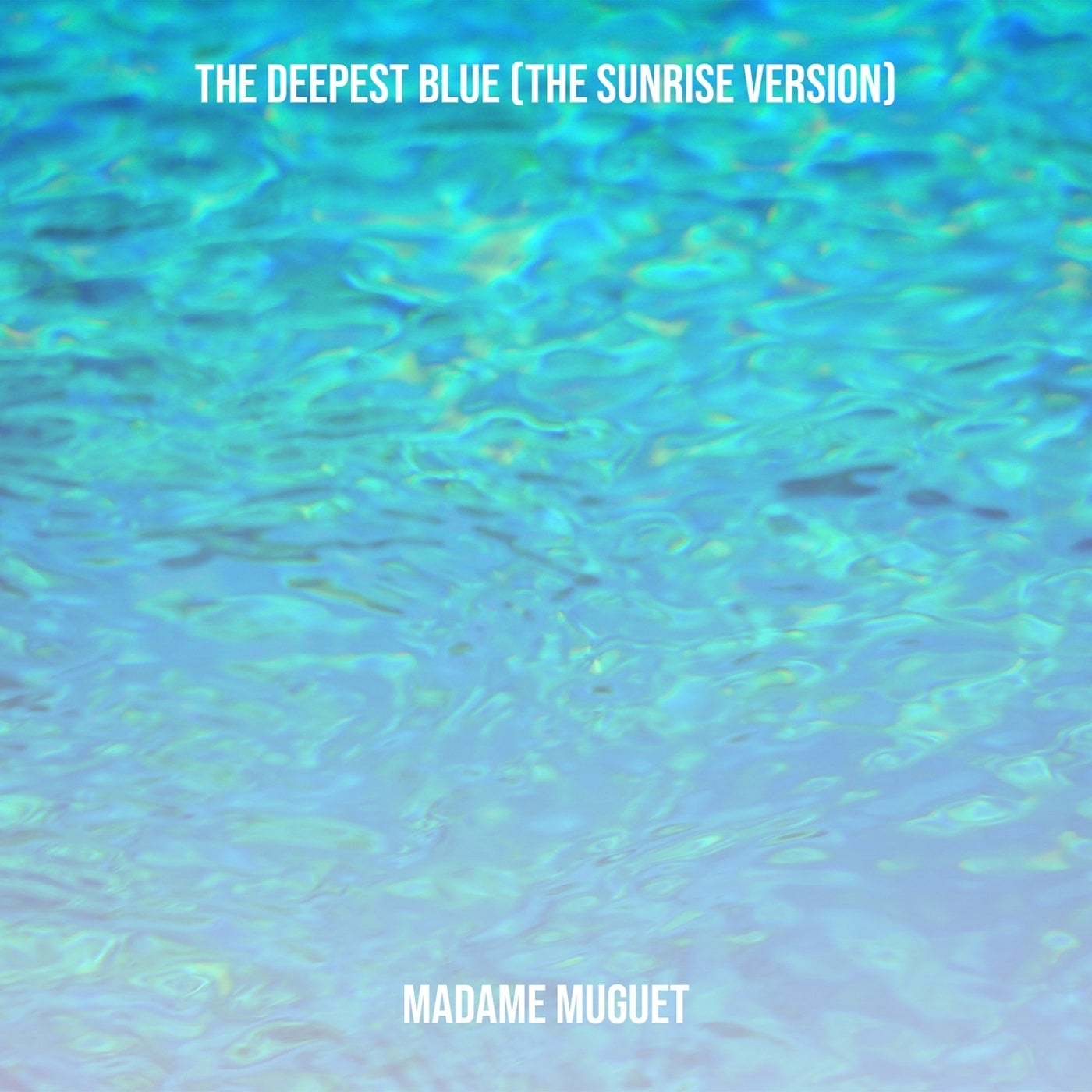 Madame Muguet - The Deepest Blue (The Sunrise Version) [TuneCore ...