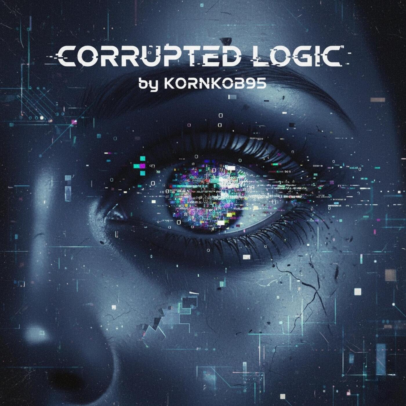 Kornkob95 - Corrupted Logic [DistroKid] | Music & Downloads on Beatport