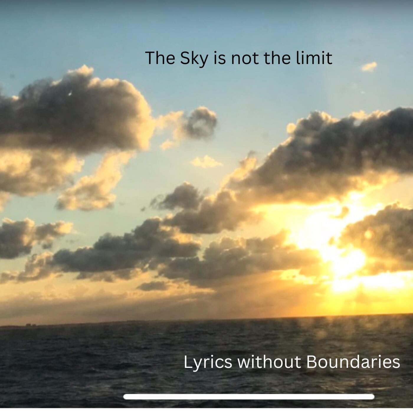 Lyrics without Boundaries - The Sky is not the Limit [DistroKid ...