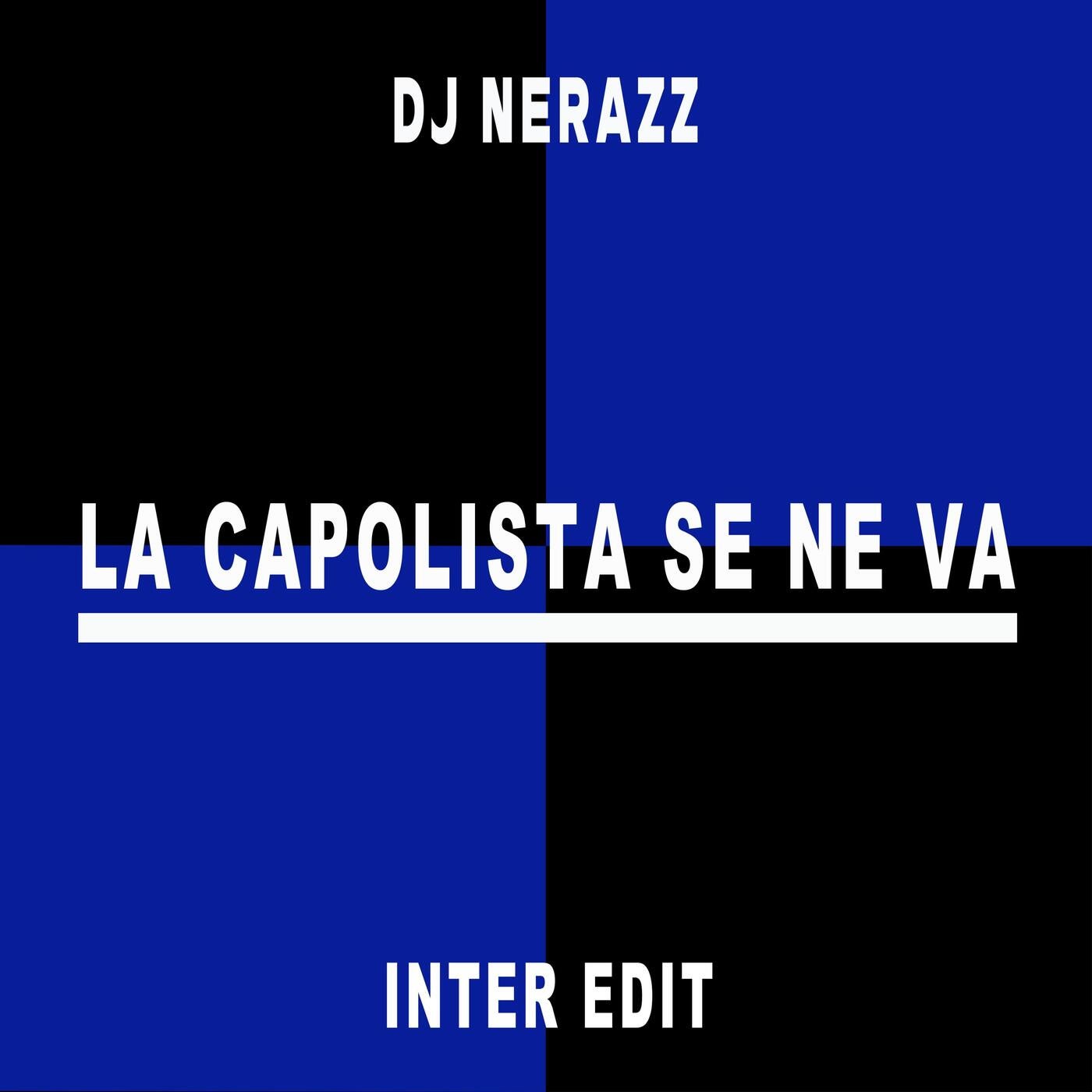 DJ Nerazz - La Capolista Se Ne Va (Inter Edit) (Inter Edit) [DistroKid ... DJ Nerazz - La Capolista Se Ne Va (Inter Edit) (Inter Edit) [DistroKid ...