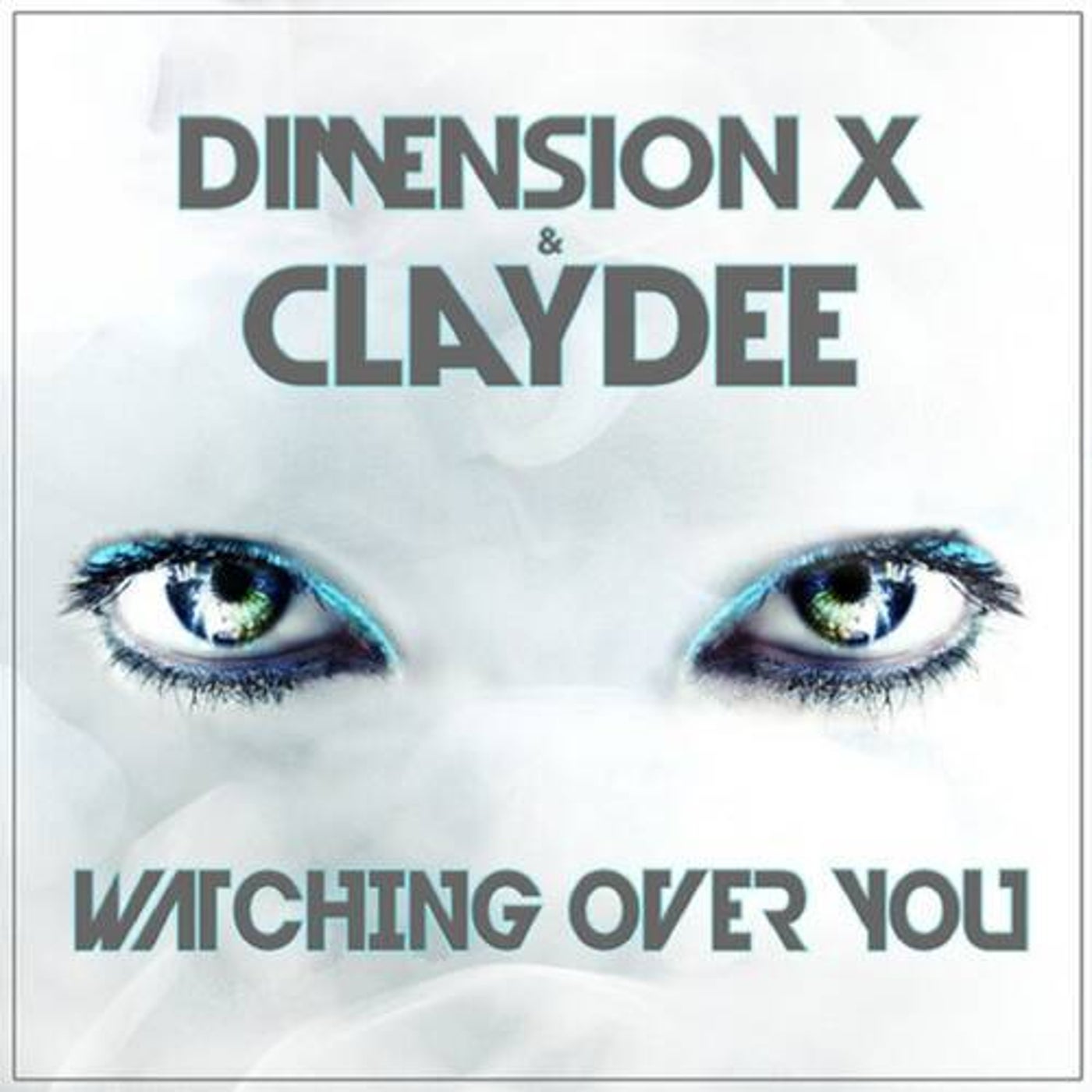 Dimension X, Claydee - Watching Over You [Sony Music Entertainment ...