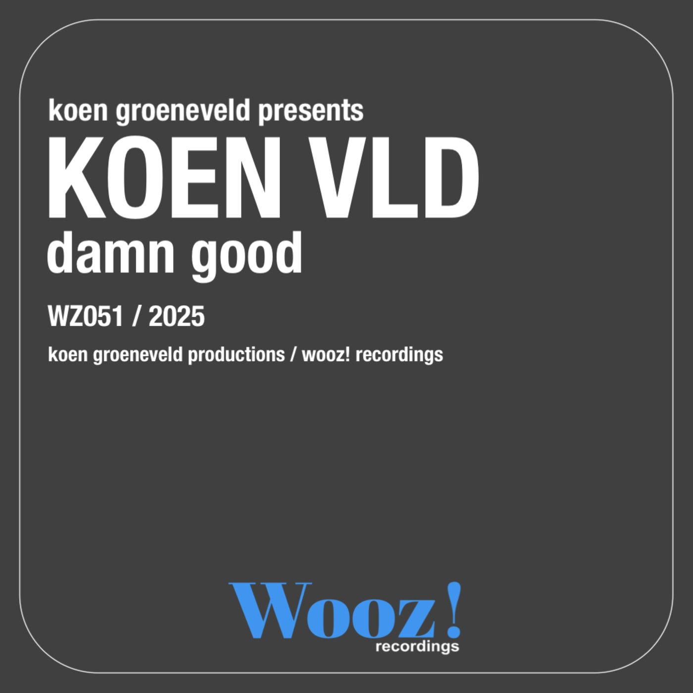 Koen Groeneveld, KOEN VLD - Damn Good [Wooz! Recordings] | Music ...