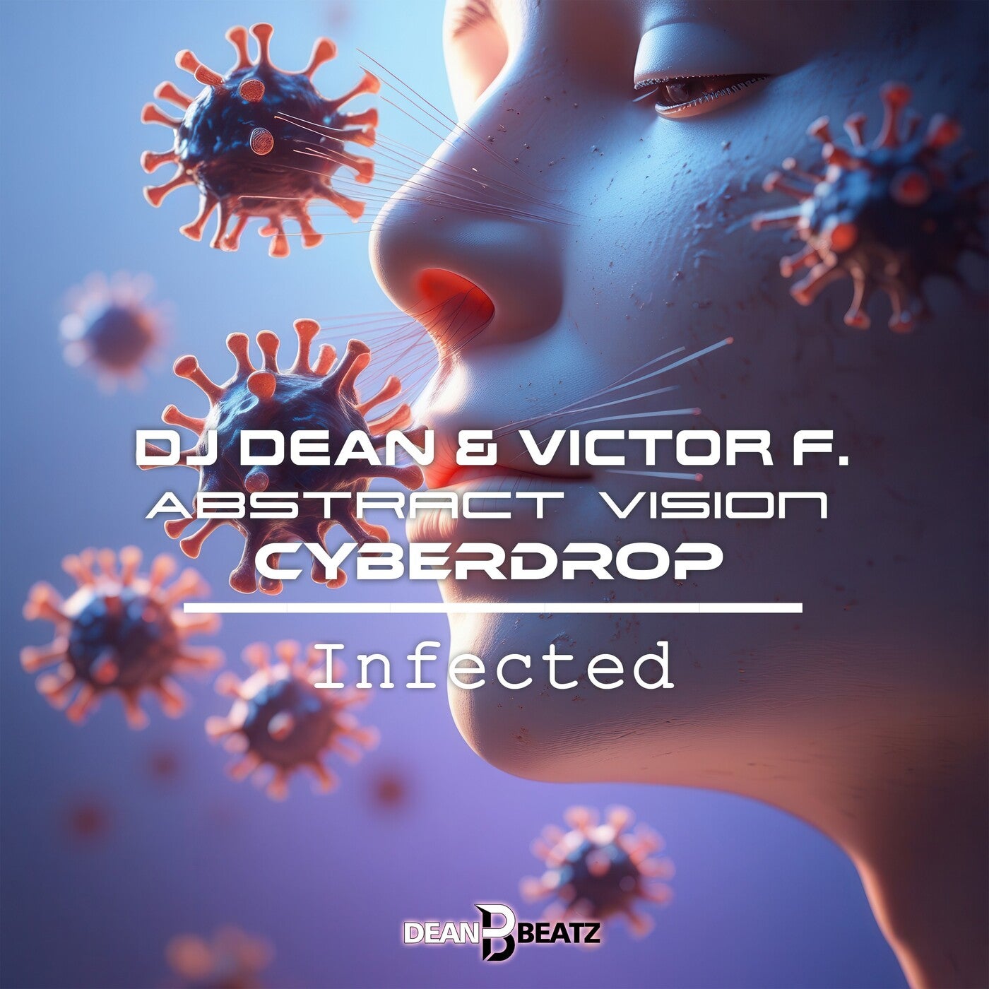 DJ Dean, Abstract Vision, Victor F., Cyberdrop - Infected [Dean Beatz ...