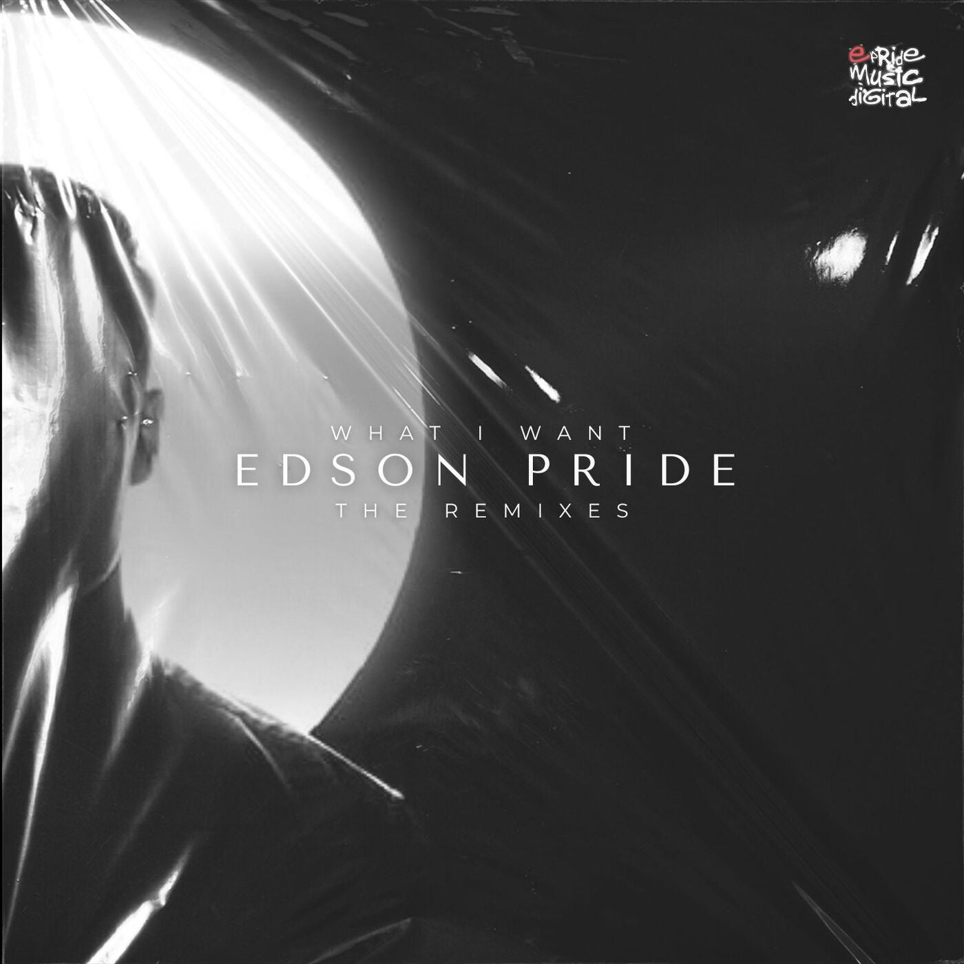 Edson Pride - What I Want (The Remixes) [EPride Music Digital] | Music ...