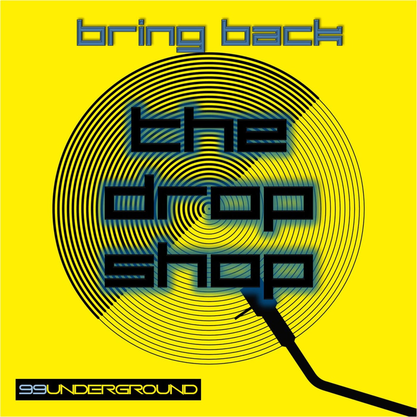 99Underground - Bring Back the Drop Shop [DistroKid] | Music ...