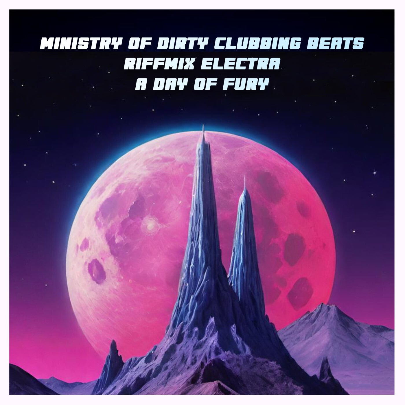 Ministry of Dirty Clubbing Beats, Riffmix Electra - A Day Of Fury ...