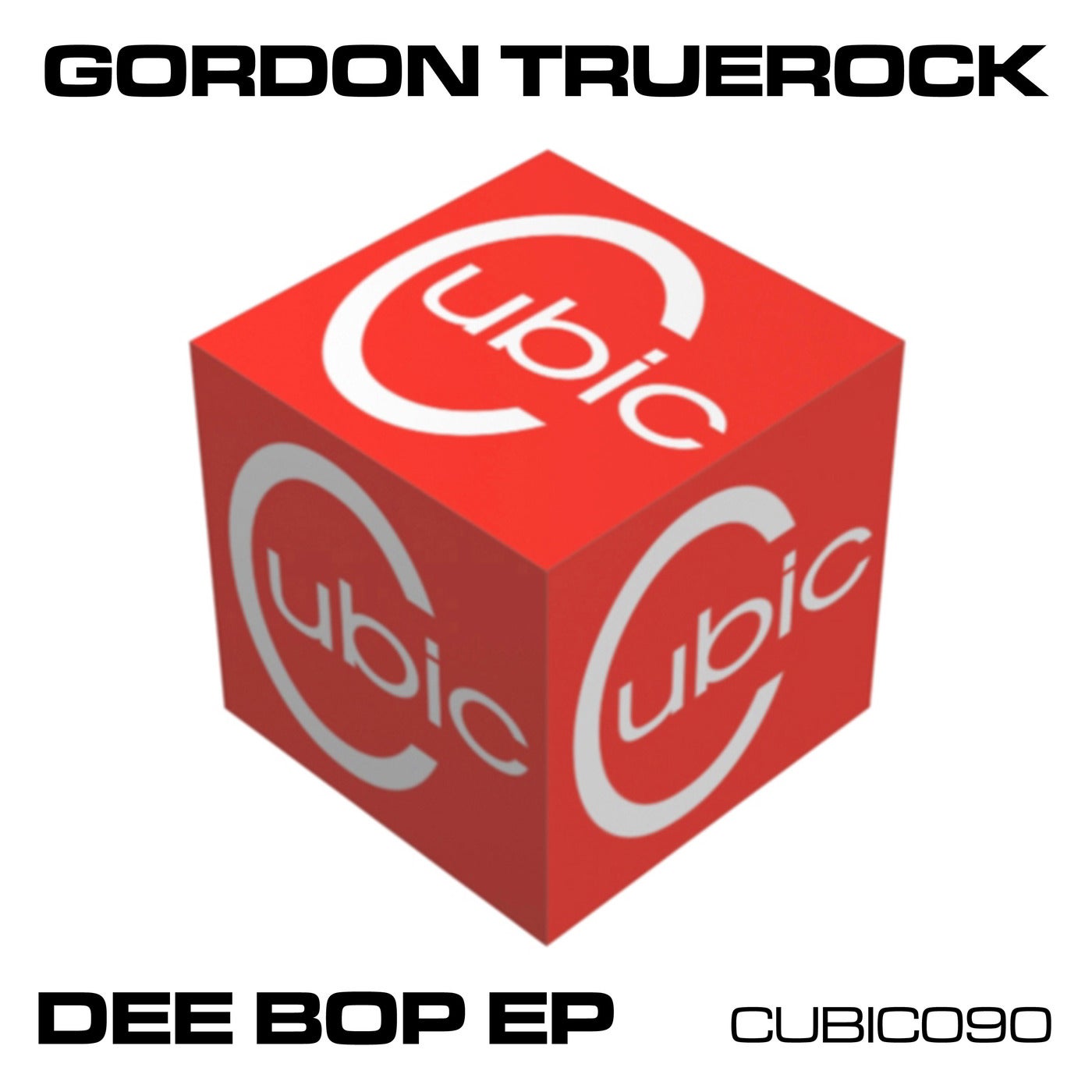 Gordon Truerock - Dee Bop EP [Cubic Records] | Music & Downloads on ...