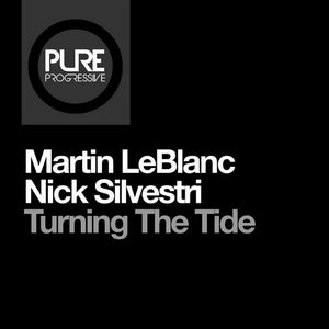 Martin LeBlanc & Silvestri - Turning The Tide [PURE PROGRESSIVE (BLACK ...