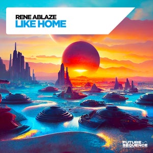 Rene Ablaze - Like Home [FUTURE SEQUENCE]