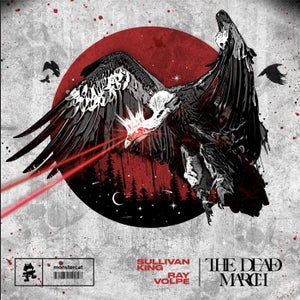 Ray Volpe & Sullivan King - The Dead March (VIP) [MONSTERCAT]