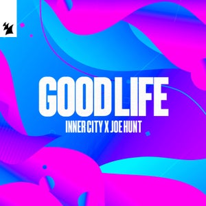 Inner City & Joe Hunt - Good Life [ARMADA]