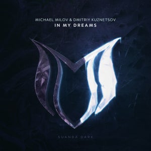 Michael Milov & Dmitriy Kuznetsov - In My Dreams [SUANDA DARK]