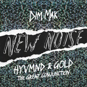 HYVMND & Gold - The Great Conjunction [NEW NOISE/ (DIM MAK)]