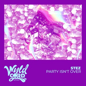 STEZ - Party Isn't Over [WYLDCARD]