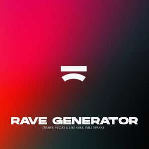 Dimitri Vegas & Like Mike & Will Sparks - Rave Generator [SMASH THE HOUSE]