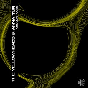 The YellowHeads & Anna Tur - Oblivion Pulse [RELOAD BLACK]