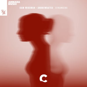 Sam Wiseman & ANDREWBATES - Strangers [ARMADA CHILL]