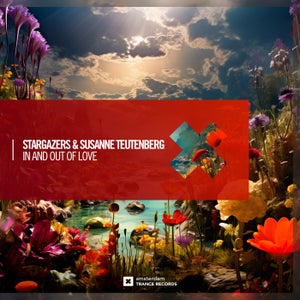 Stargazers & Susanne Teutenberg - In And Out Of Love [AMSTERDAM TRANCE ...