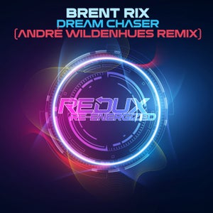 Brent Rix - Dream Chaser (André Wildenhues Remix) [REDUX REC.]