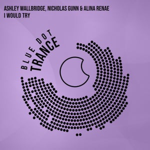 Ashley Wallbridge & Nicholas Gunn & Alina Renae - I Would Try [BLUE DOT]