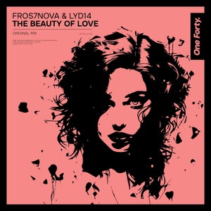 Fros7Nova & Lyd14 - The Beauty Of Love [ONE FORTY]