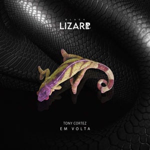 Tony Cortez - Em Volta [BLACK LIZARD]