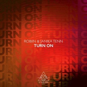 Robiin & Janika Tenn - Turn On [STASHED]