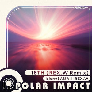 Blurrrsama - 18th (REX.W Remix) [POLAR IMPACT]
