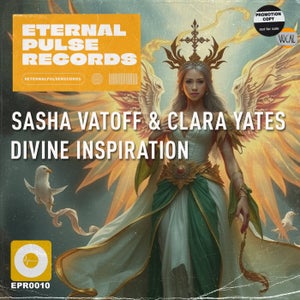 Sasha Vatoff & Clara Yates - Divine Inspiration [ETERNAL PULSE]