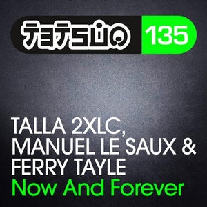 Talla 2XLC & Manuel Le Saux & Ferry Tayle - Now And Forever [TETSUO]