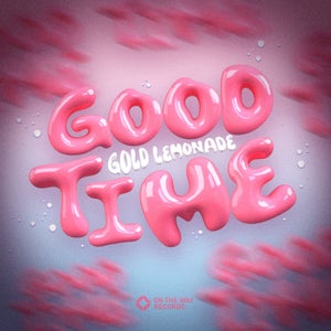 Gold Lemonade - Good Time [ON THE WAY]