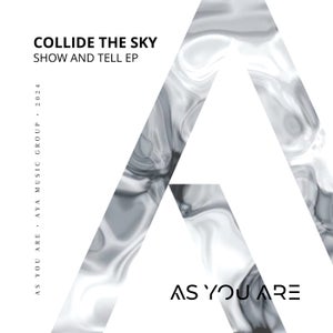 Collide The Sky - Show And Tell [AS YOU ARE]