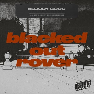 Bloody Good - Blacked Out Rover [CUFF]