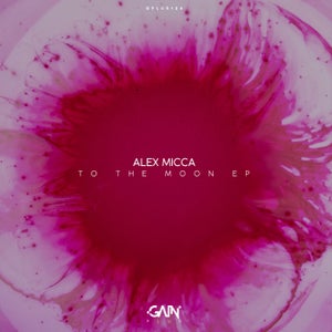 Alex Micca - To The Moon [GAIN PLUS]