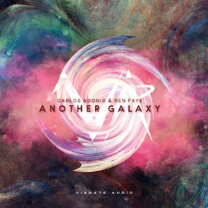Carlos Adonis & Ren Faye - Another Galaxy [VIBRATE AUDIO]