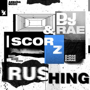 Scorz & DJ RAE - Rushing [ARMADA]