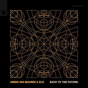 Armin van Buuren & BLR - Bach To The Future [ARMIND (ARMADA)]